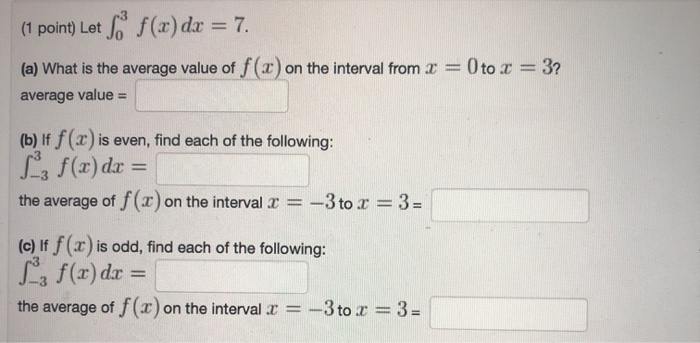 Solved (1 point) Let lo f(x) dx = 7. (a) What is the average | Chegg.com