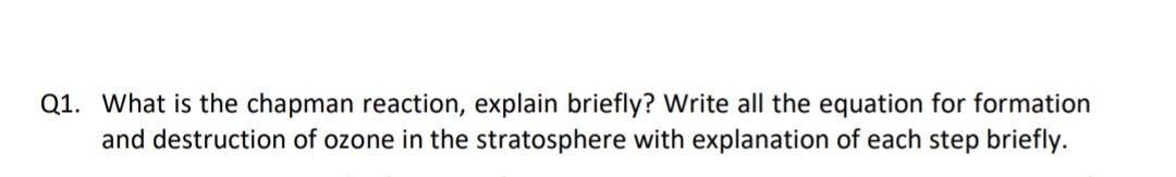 Solved Q1. What is the chapman reaction, explain briefly? | Chegg.com Solved Q1. What is the chapman reaction, explain briefly? | Chegg.com