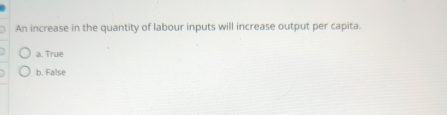 Solved An increase in the quantity of labour inputs will | Chegg.com