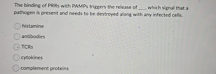 Solved The binding of PRRs with PAMPs triggers the release | Chegg.com