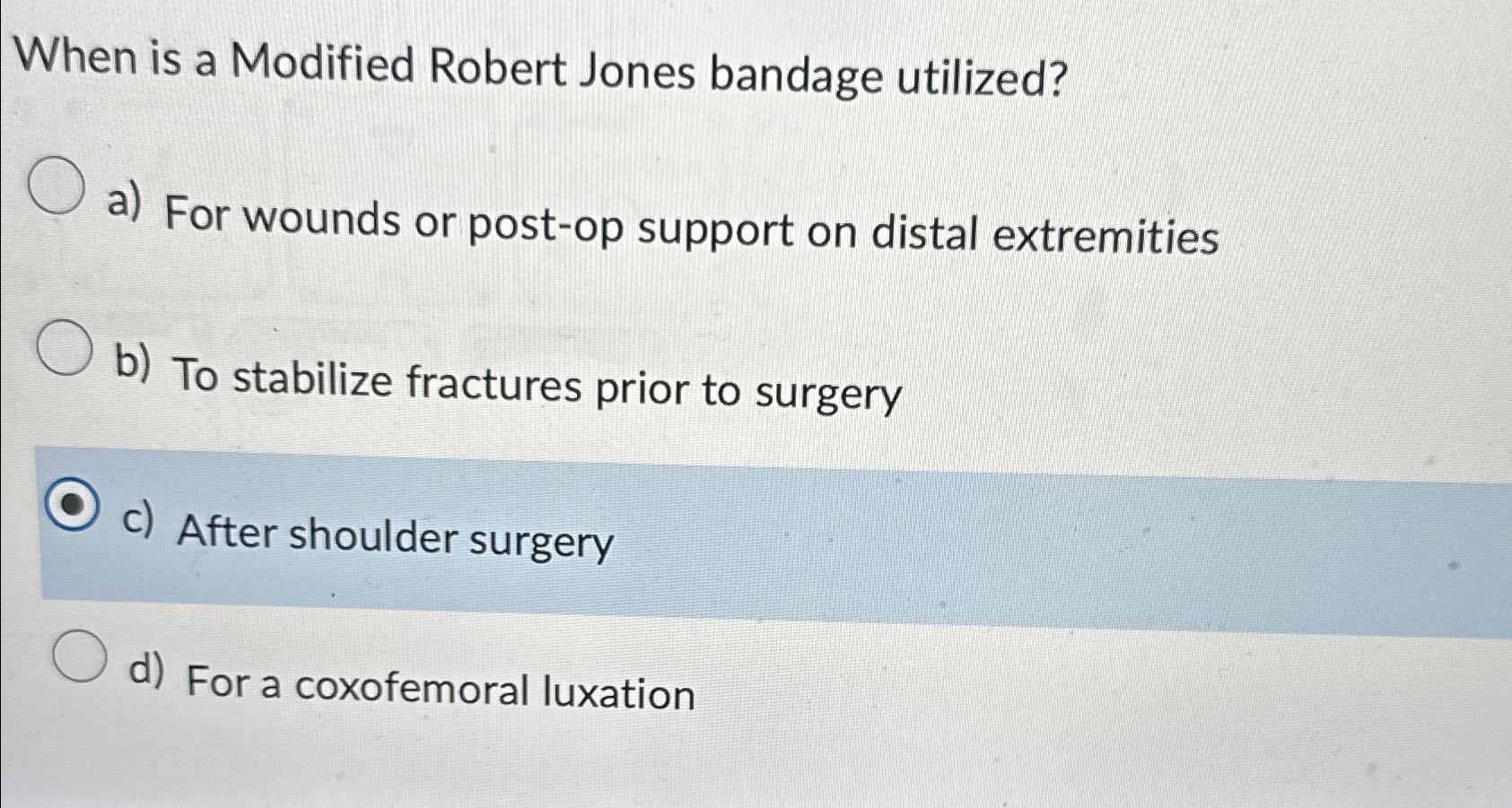 Solved When is a Modified Robert Jones bandage utilized?a) | Chegg.com