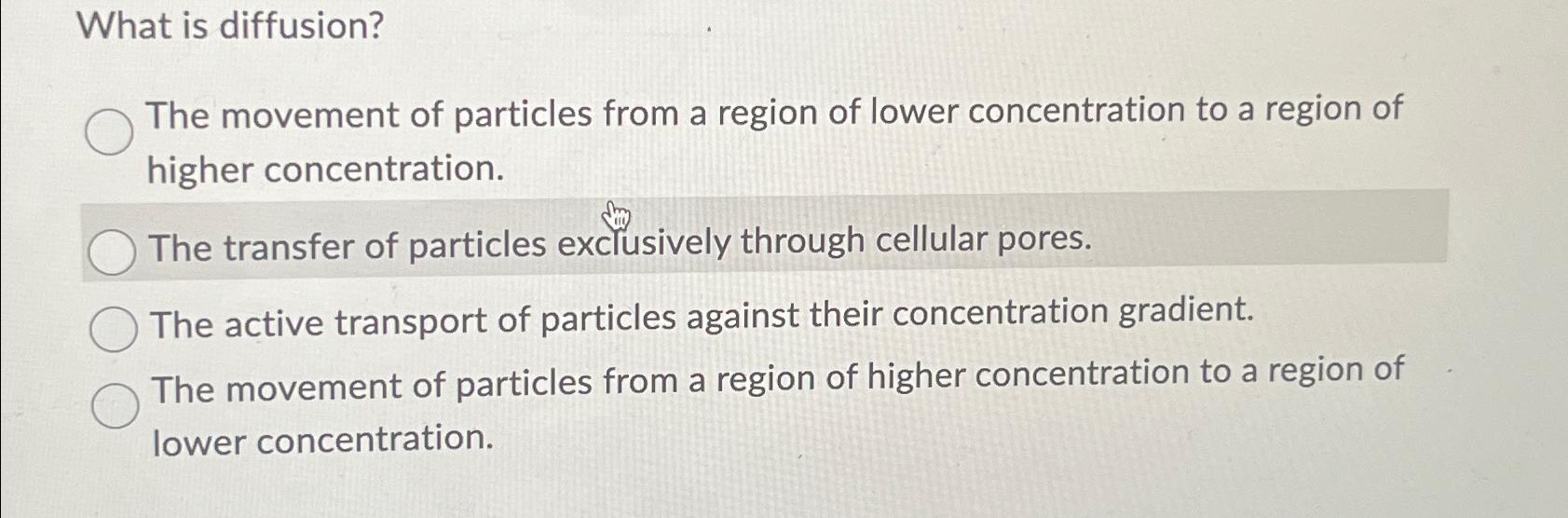 Solved What is diffusion?The movement of particles from a | Chegg.com