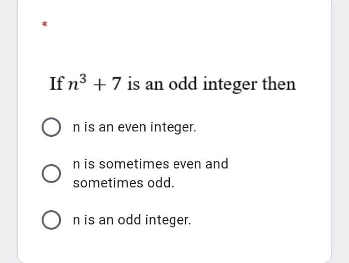 Solved If n3 + 7 is an odd integer then O nis an even | Chegg.com