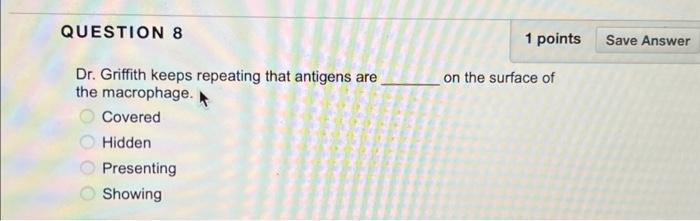 Solved Dr. Griffith keeps repeating that antigens are the | Chegg.com