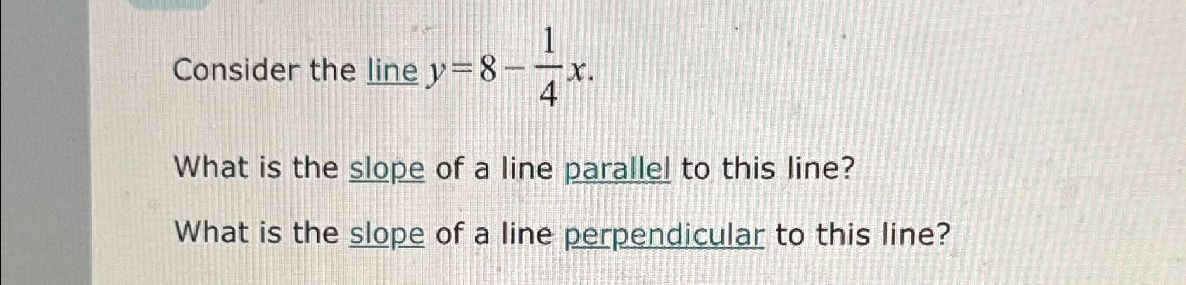 Solved Consider the line y=8-14xWhat is the slope of a line | Chegg.com