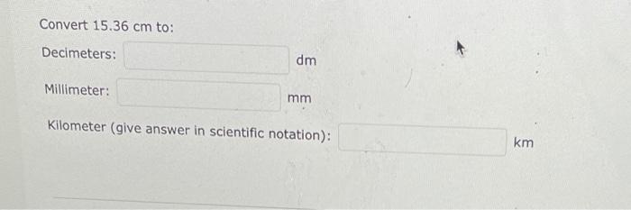 Solved Convert 15.36 cm to: Decimeters: dm Millimeter: mm | Chegg.com
