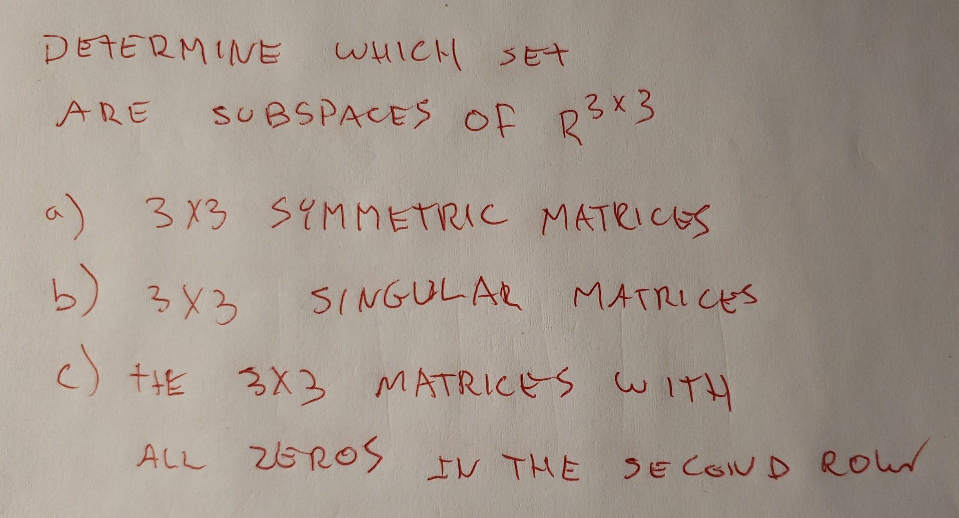Solved DETERMINE WHICH SET ARE SUBSPACES of R3X3 ६ a) 3x3 | Chegg.com