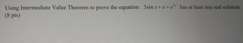 Solved Using Intermediate Value Theorem to prove the | Chegg.com