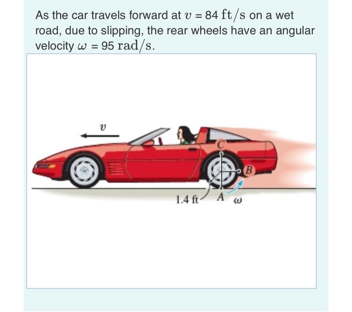 Solved As the car travels forward at v=84ft/s on a wet road, | Chegg.com