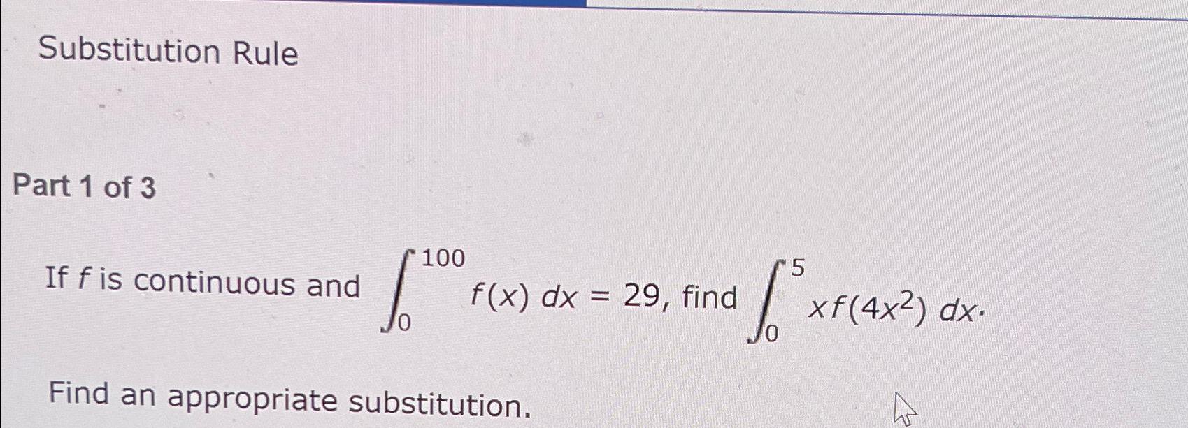 Solved Substitution RulePart 1 ﻿of 3If f ﻿is continuous and | Chegg.com