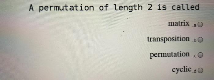 Solved A permutation of length 2 is called matrix .a | Chegg.com