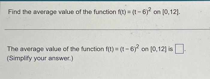 Solved Find the average value of the function f(t)=(t−6)2 on | Chegg.com