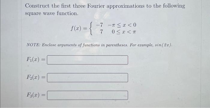Solved Construct the first three Fourier approximations to | Chegg.com