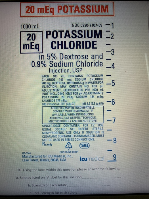 Solved 20 mEq POTASSIUM 1000 mL NDC 0990-7107-09 - 1 20 | Chegg.com