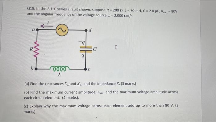 Solved Q18. In the R-L-C series circuit shown, suppose R = | Chegg.com