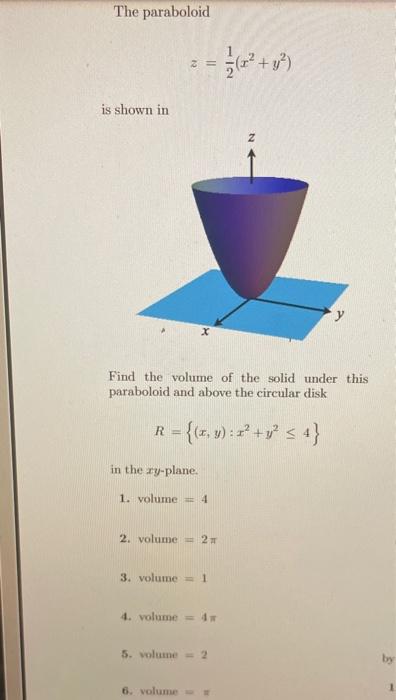 Solved The paraboloid == +) is shown in N X Find the volume | Chegg.com