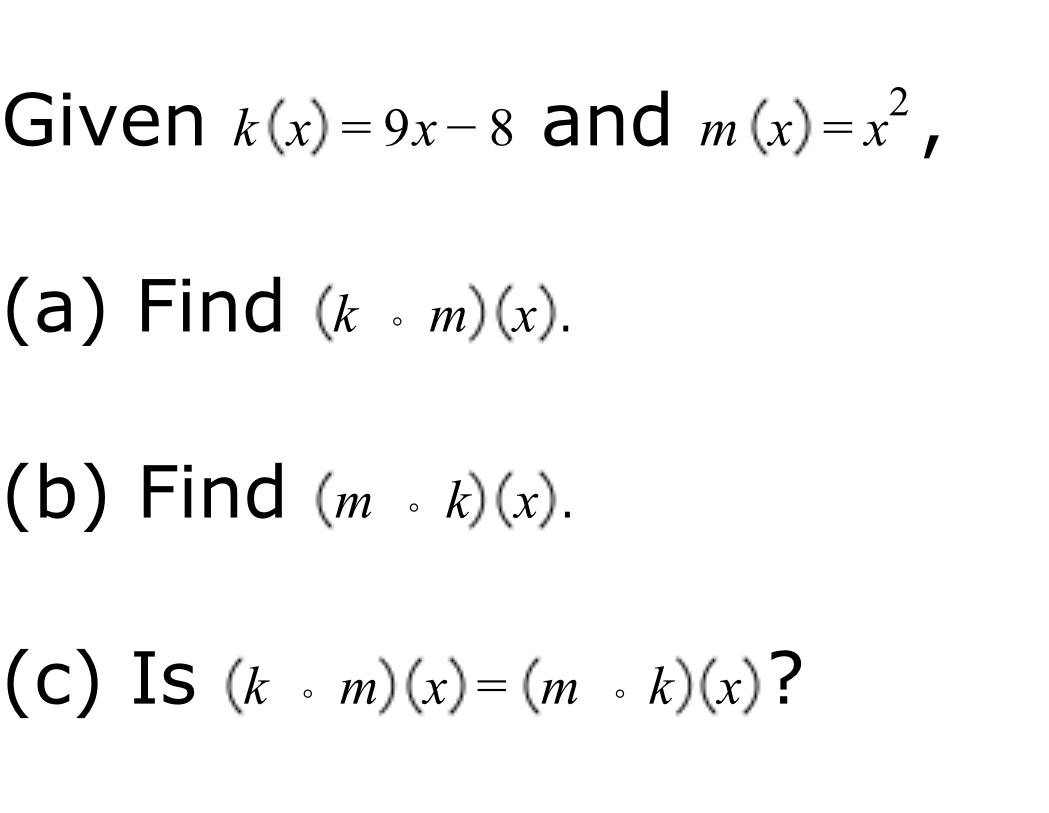Solved Given k(x)=9x-8 ﻿and m(x)=x2,(a) ﻿Find (k,m)(x).(b) | Chegg.com