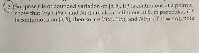 Solved 7. Suppose f is of bounded variation on [a, b]. If f | Chegg.com