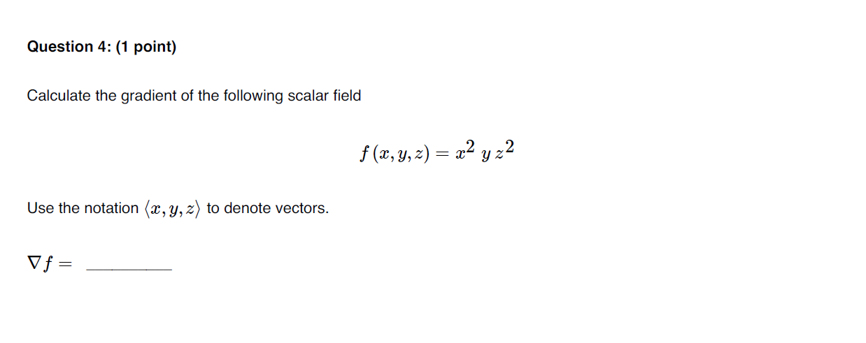 Solved Question 4: (1 ﻿point)Calculate the gradient of ﻿the | Chegg.com