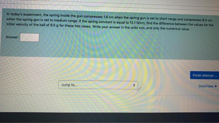 Solved In today's experiment, the spring inside the gun | Chegg.com