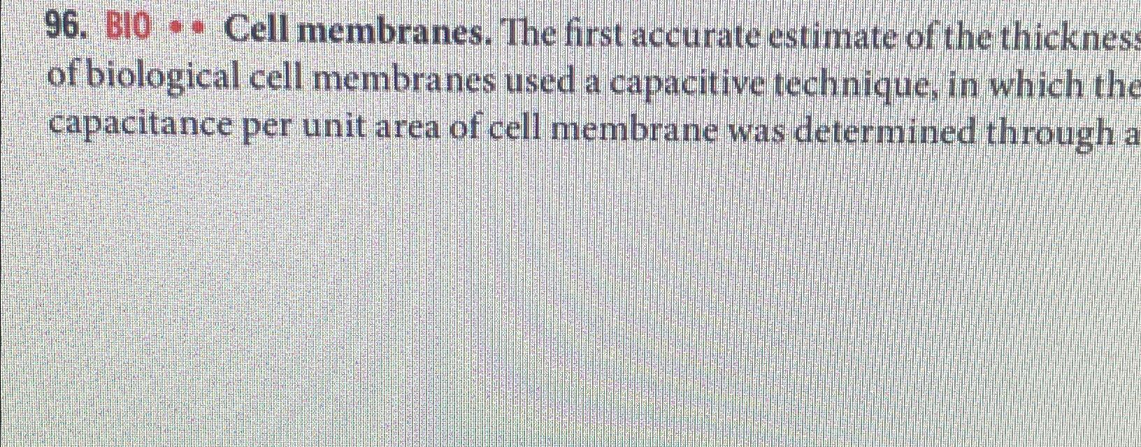 Solved B10 * ﻿Cell membranes. The first accurate estimate of | Chegg.com
