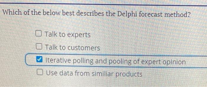 Solved Which of the below best describes the Delphi forecast | Chegg.com
