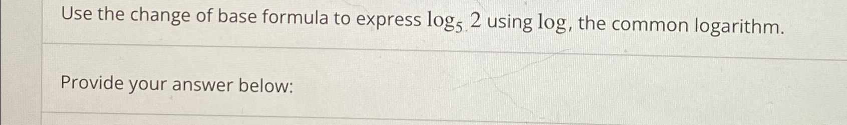 Solved Use the change of base formula to express log52 | Chegg.com