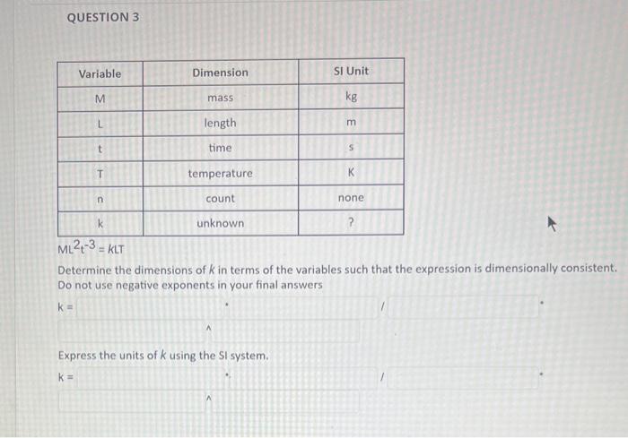 Solved QUESTION 3 ML∠t−3=kLT Determine the dimensions of k | Chegg.com