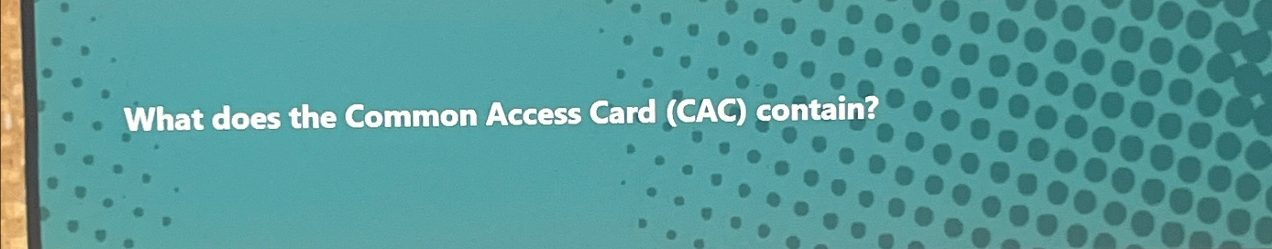 Solved What does the Common Access Card (CAC) ﻿contain? | Chegg.com