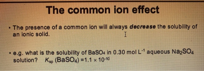 Solved The common ion effect • The presence of a common ion | Chegg.com