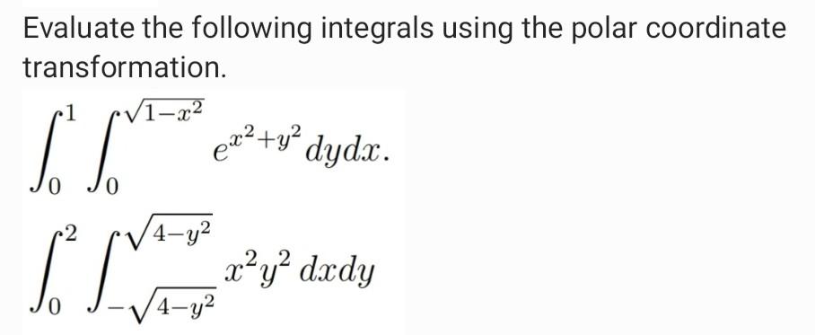 Solved Evaluate the following integrals using the polar | Chegg.com