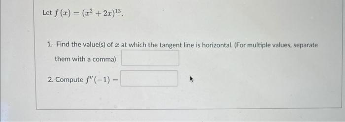 Solved Let f(x)=(x2+2x)13. 1. Find the value(s) of x at | Chegg.com