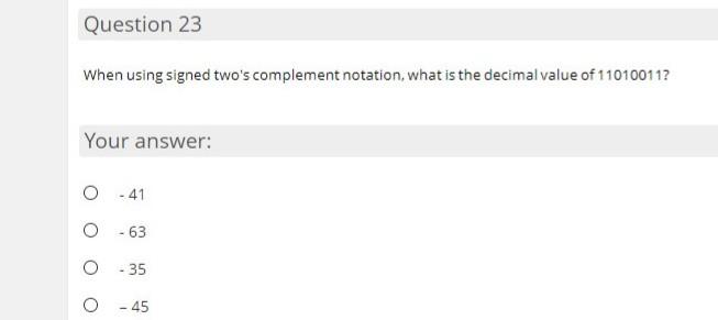 Solved Question 23 When using signed two's complement | Chegg.com