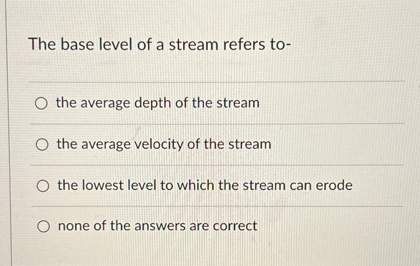 Solved The base level of a stream refers to-the average | Chegg.com