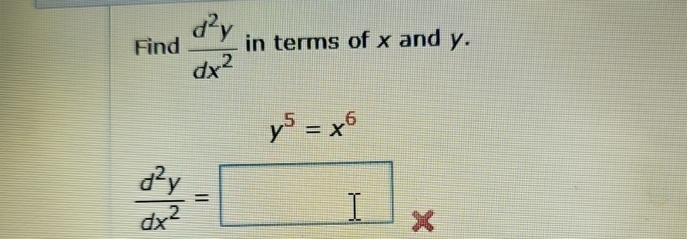 Solved Find d2ydx2 ﻿in terms of x ﻿and yy5=x6d2ydx2= | Chegg.com