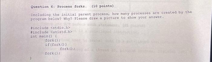 Solved Question 6: Process forks. (10 points) Including the | Chegg.com