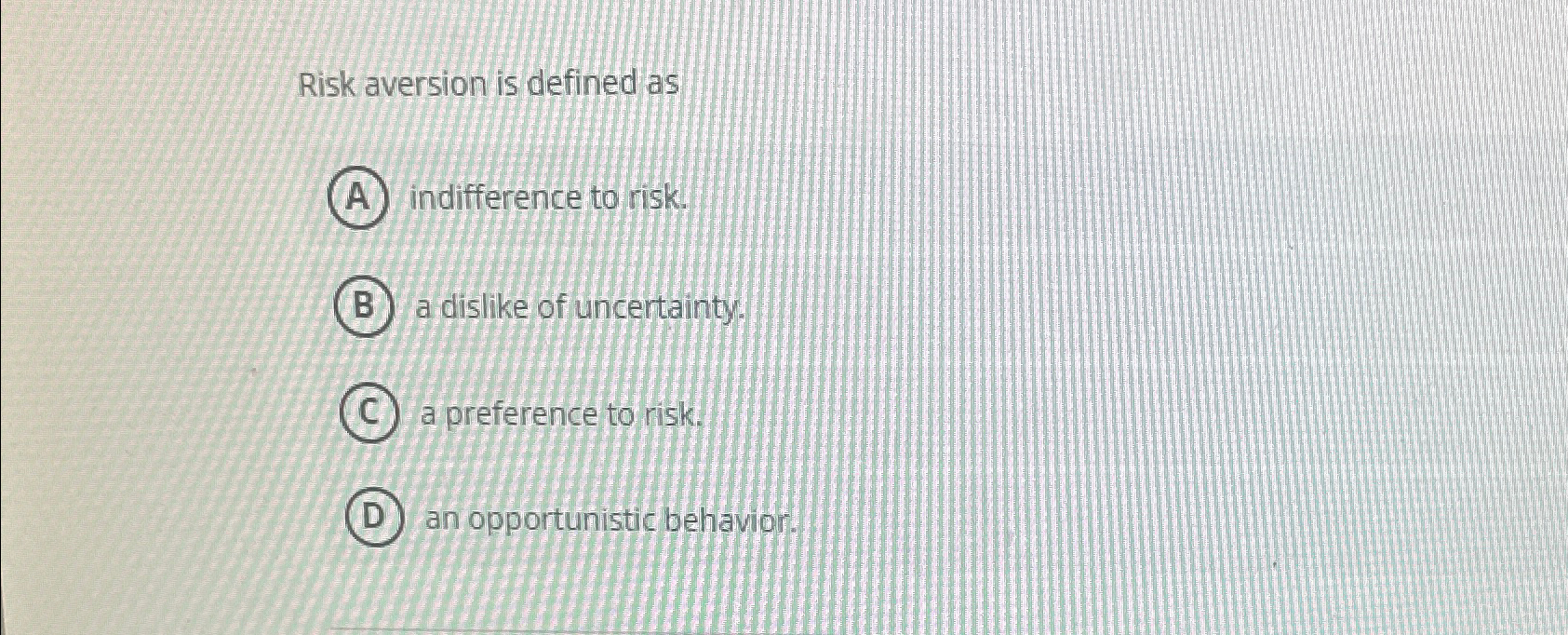 Solved Risk aversion is defined as indifference to risk.a | Chegg.com