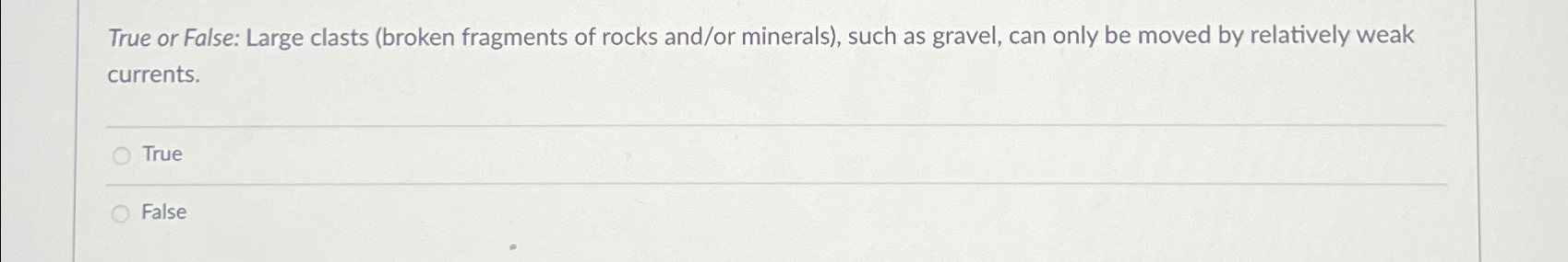 Solved True or False: Large clasts (broken fragments of | Chegg.com