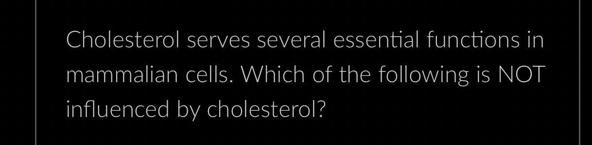Solved Cholesterol serves several essential functions in | Chegg.com
