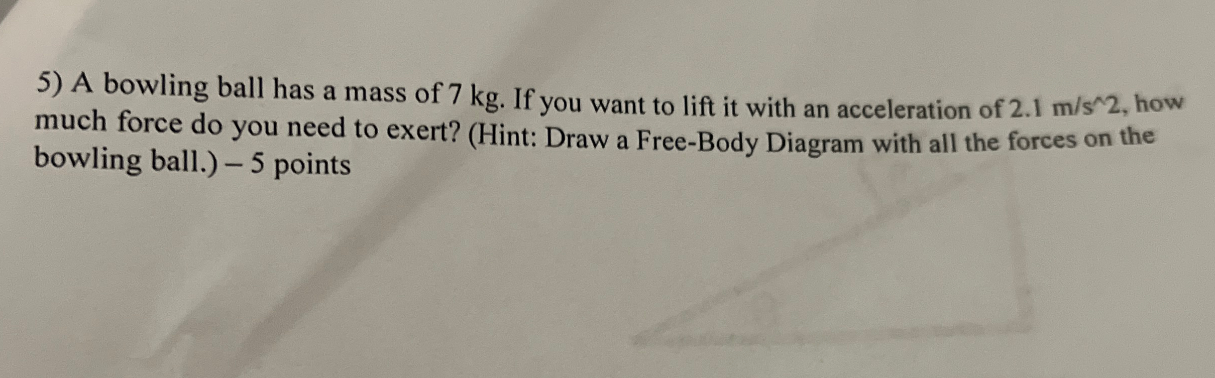 Solved A bowling ball has a mass of 7kg. ﻿If you want to | Chegg.com