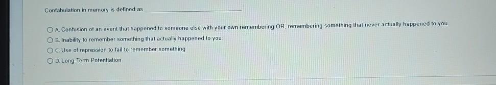 Solved Confabulation in memory is defined asA. ﻿Contusion of | Chegg.com
