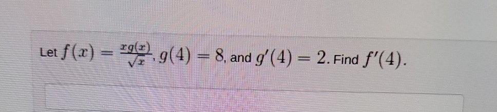 Solved Let f(x)=xg(x)x2,g(4)=8, ﻿and g'(4)=2. ﻿Find f'(4) | Chegg.com