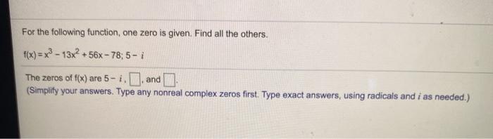 Solved For the following function, one zero given. Find all | Chegg.com
