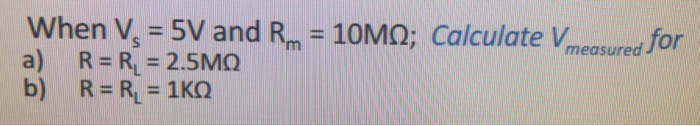 Solved = 10M2; Calculate V measured for When V. = 5V and R | Chegg.com