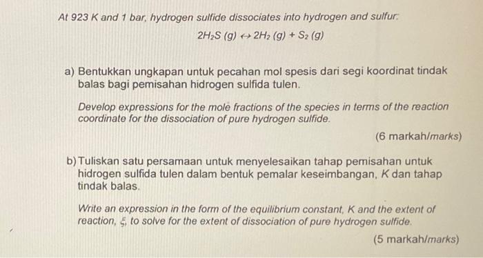Solved At 923 K And 1 Bar Hydrogen Sulfide Dissociates Into