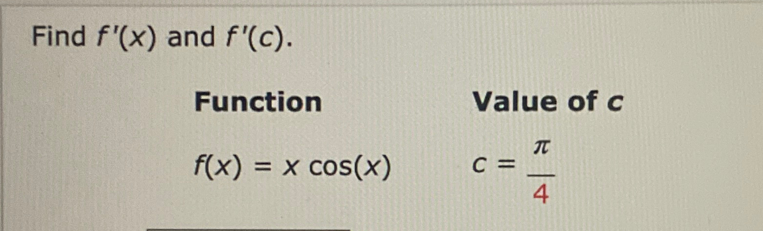 Solved Find f'(x) ﻿and f'(c).FunctionValue of | Chegg.com