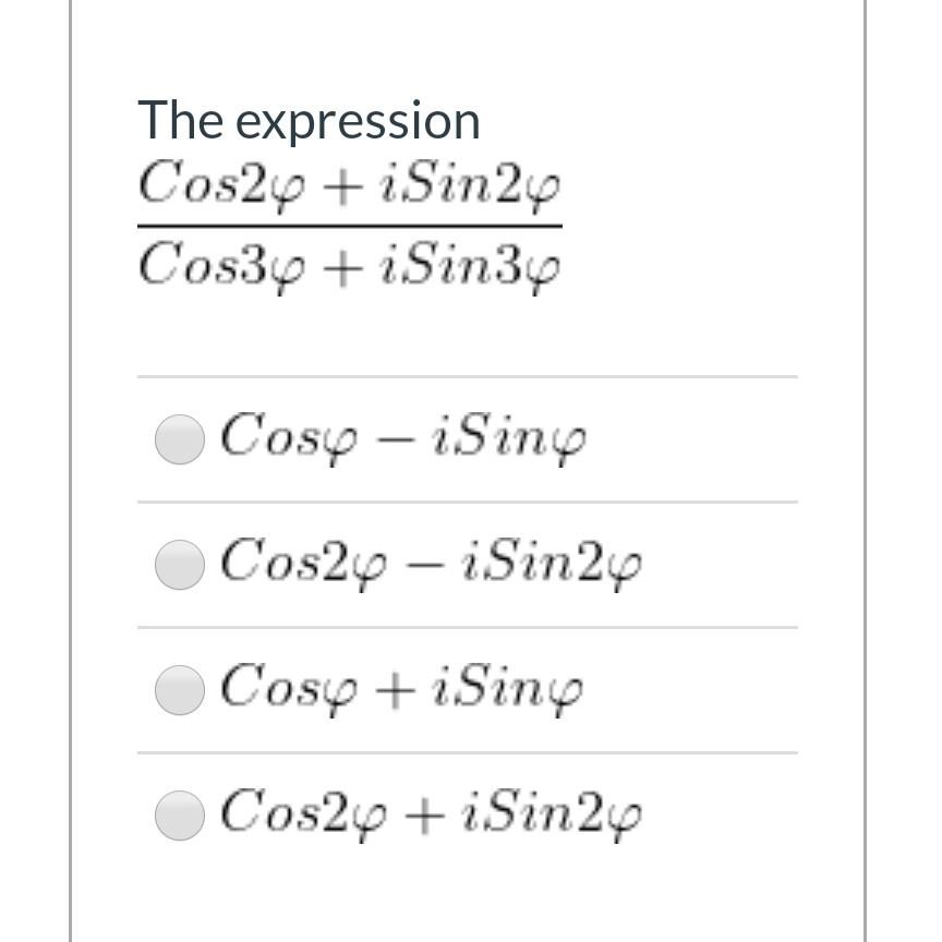 Solved The expression Cos2y + i Sin24 Cos3y + i Sin36 Cosy - | Chegg.com