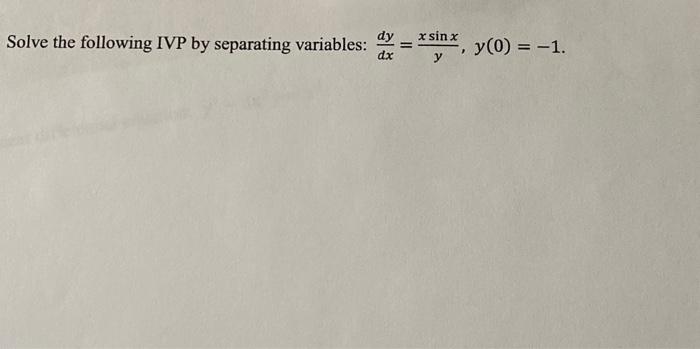 Solved Solve the following IVP by separating variables: | Chegg.com