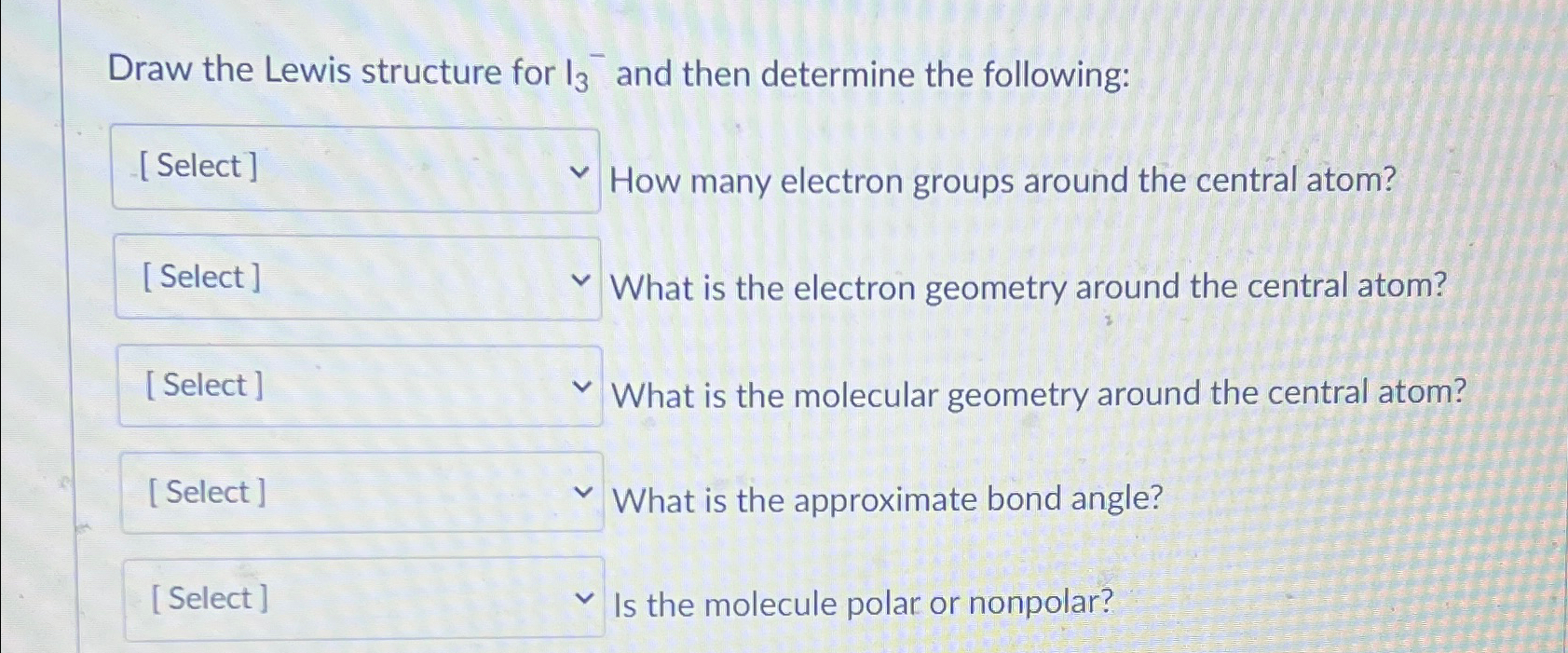 Solved Draw the Lewis structure for I3-and then determine | Chegg.com