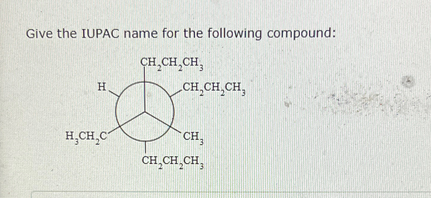 Solved Give the IUPAC name for the following compound: | Chegg.com